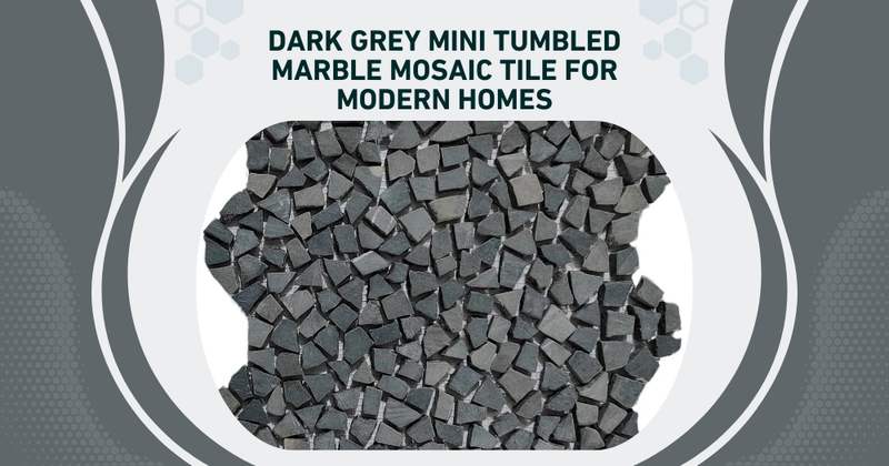 Buyer's Guide: Dark Grey Mini Tumbled Marble Mosaic Tile for Modern ...