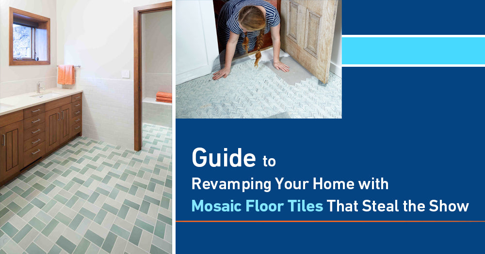 Revamp Your Home with Mosaic Floor Tiles – Design Tips & Benefits ...