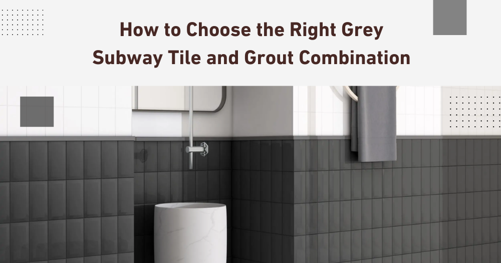 How to Choose the Right Grey Subway Tile and Grout Combination | Pebble ...