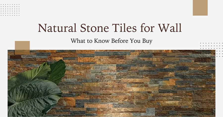 Natural Stone Tiles for Wall: What to Know Before You Buy