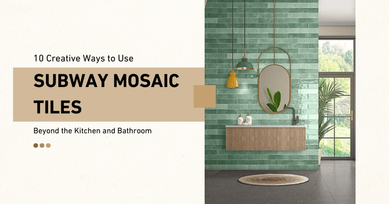 10 Creative Ways to Use Subway Mosaic Tiles | Pebble Tile Shop